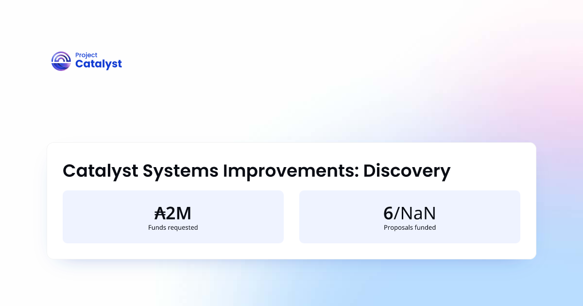 Catalyst Systems Improvements: Discovery | Project Catalyst