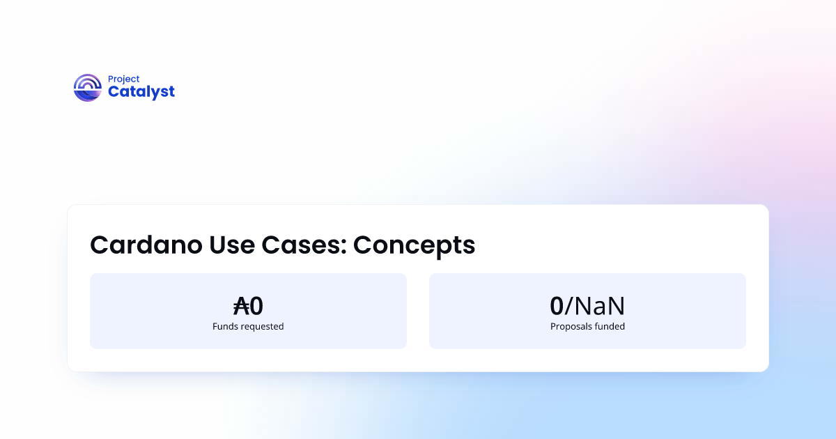 Cardano Use Cases: Concepts | Project Catalyst